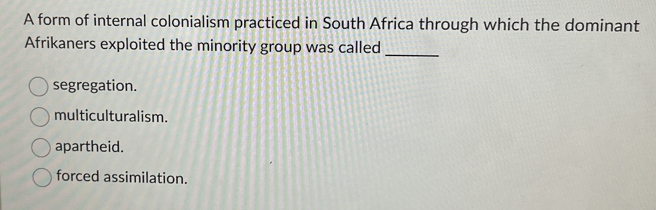 Solved A form of internal colonialism practiced in South | Chegg.com