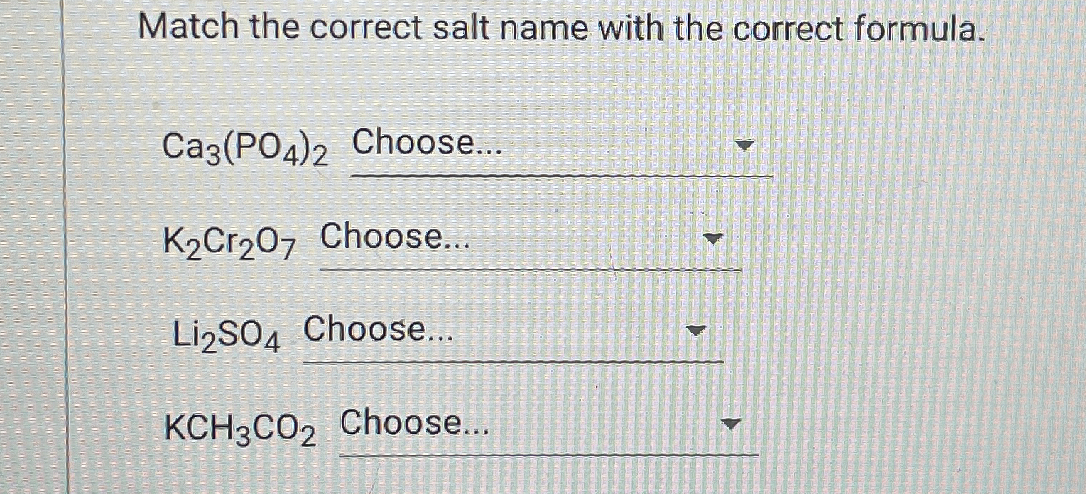 Solved Match the correct salt name with the correct | Chegg.com