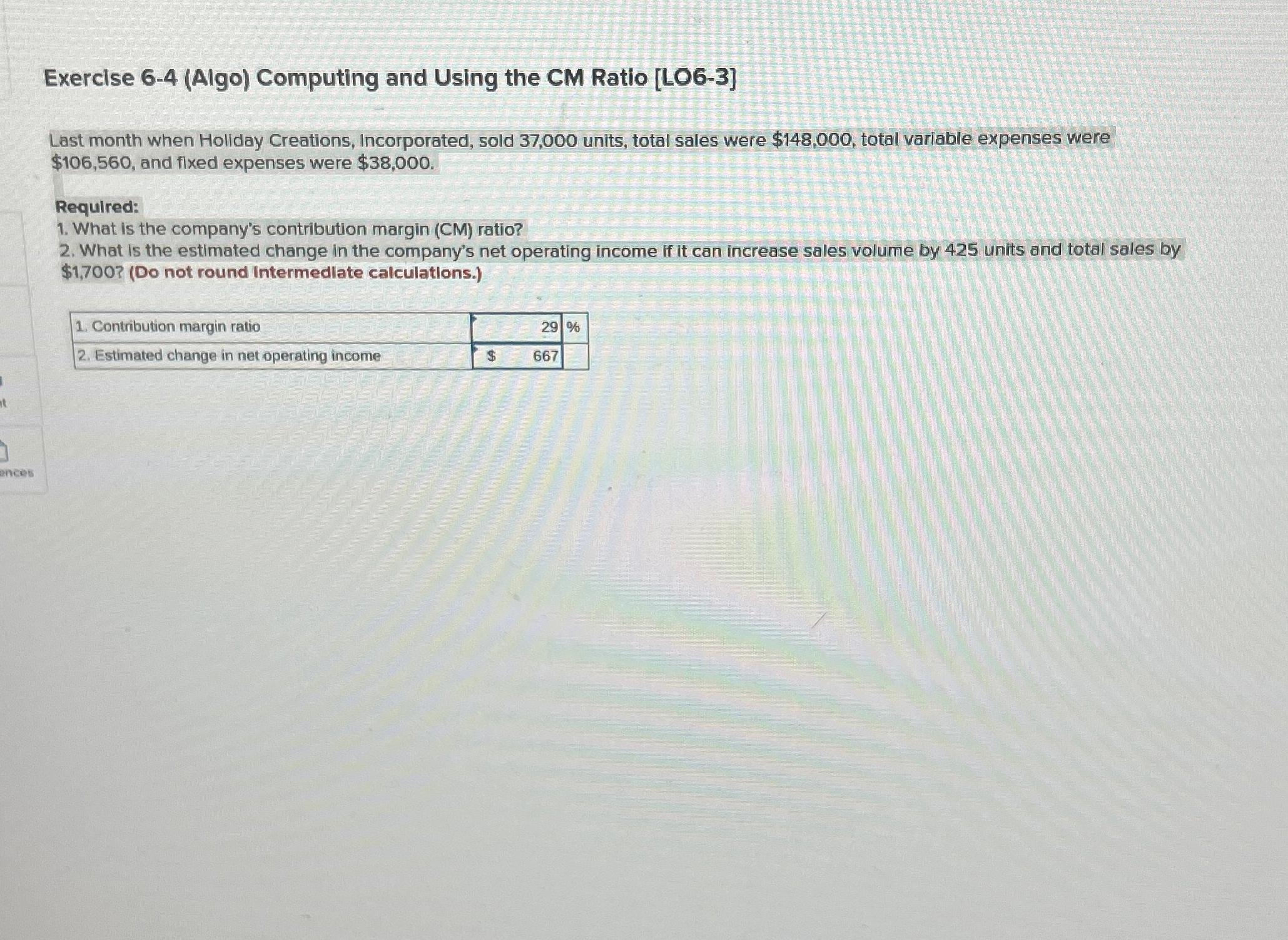 Solved Exercise 6-4 (Algo) Computing and Using the CM Ratio | Chegg.com Solved Exercise 6-4 (Algo) Computing and Using the CM Ratio | Chegg.com