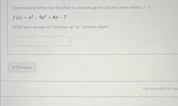 Solved Determine whether the function is concave up or | Chegg.com