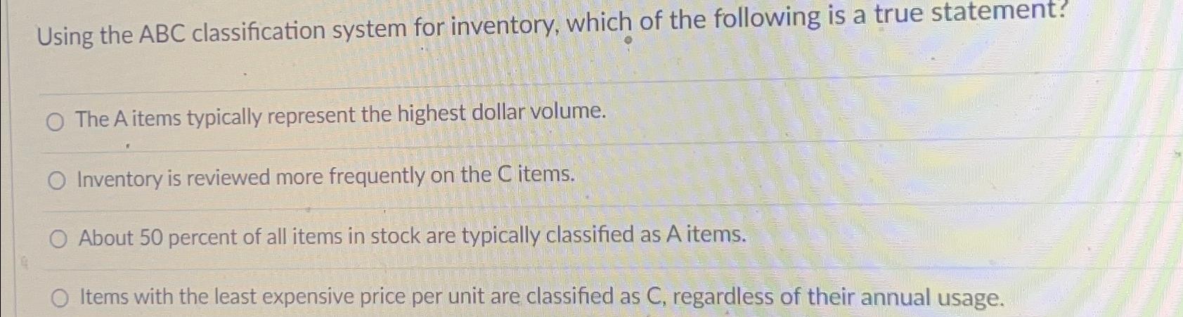 Solved Using the ABC classification system for inventory, | Chegg.com