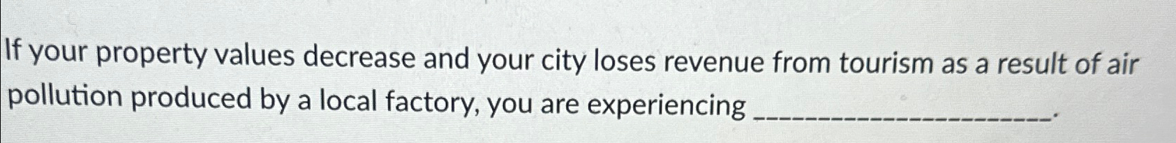 Solved If your property values decrease and your city loses | Chegg.com