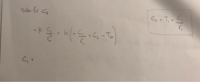 Solved Solve for c1 −k⋅r22C1=h(−r1C1+C2−T∞) | Chegg.com