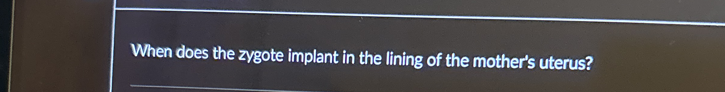 Solved When does the zygote implant in the lining of the | Chegg.com