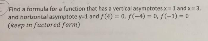 Solved Find a formula for a function that has a vertical | Chegg.com