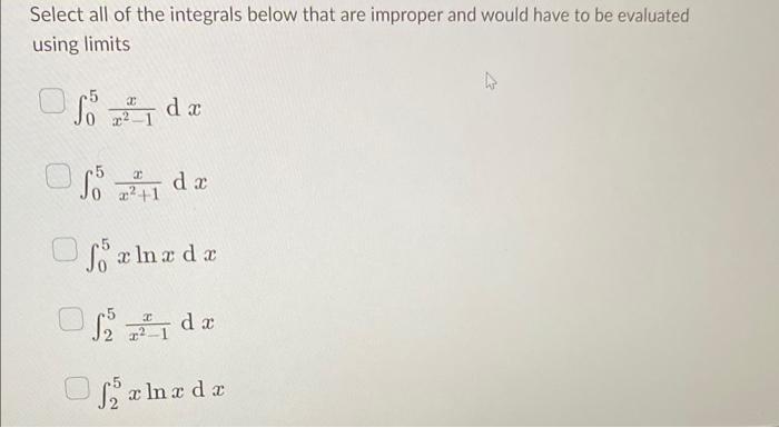 Solved Select all of the integrals below that are improper | Chegg.com
