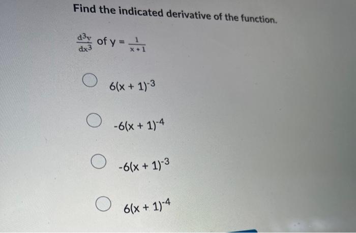 Solved Find the indicated derivative of the function. dx3d3y | Chegg.com