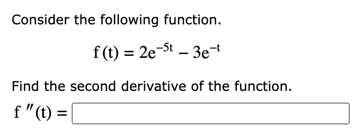 Solved Consider the following function.f(t)=2e-5t-3e-tFind | Chegg.com