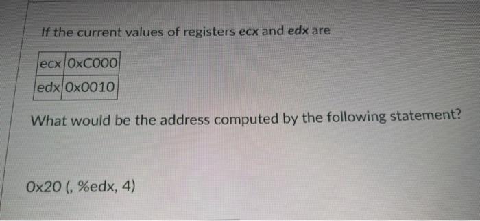 Solved If the current values of registers ecx and edx are | Chegg.com