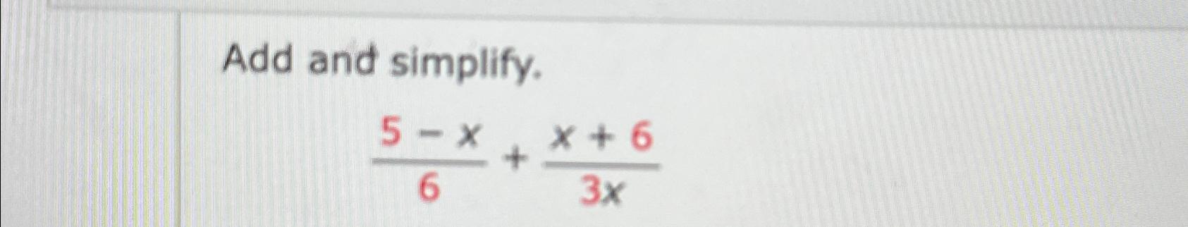 Solved Add and simplify.5-x6+x+63x | Chegg.com