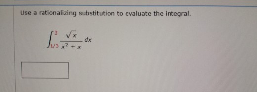 Solved Use a rationalizing substitution to evaluate the | Chegg.com