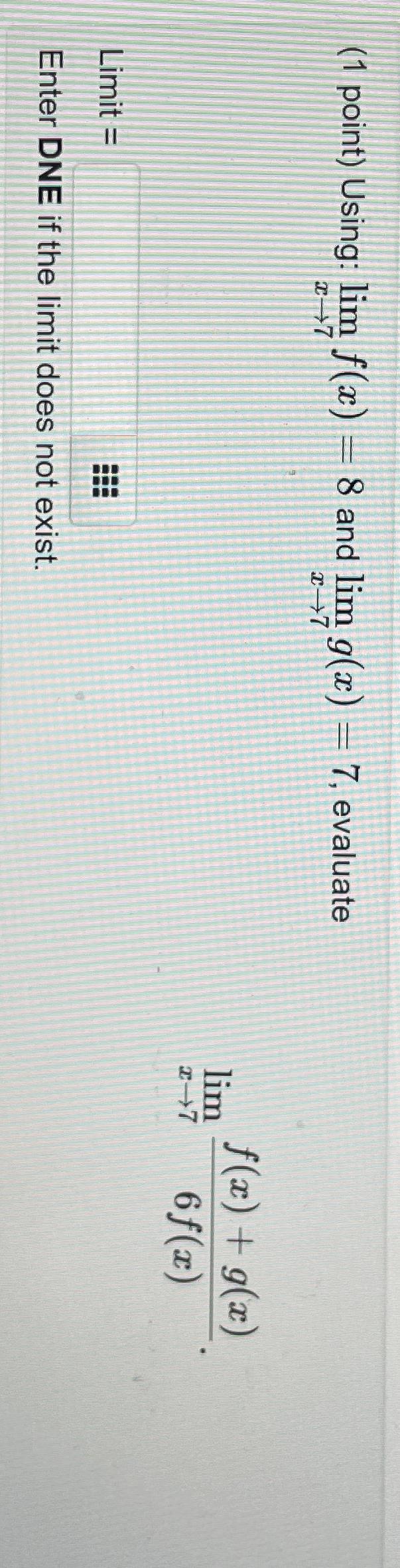 Solved (1 ﻿point) ﻿Using: limx→7f(x)=8 ﻿and limx→7g(x)=7, | Chegg.com