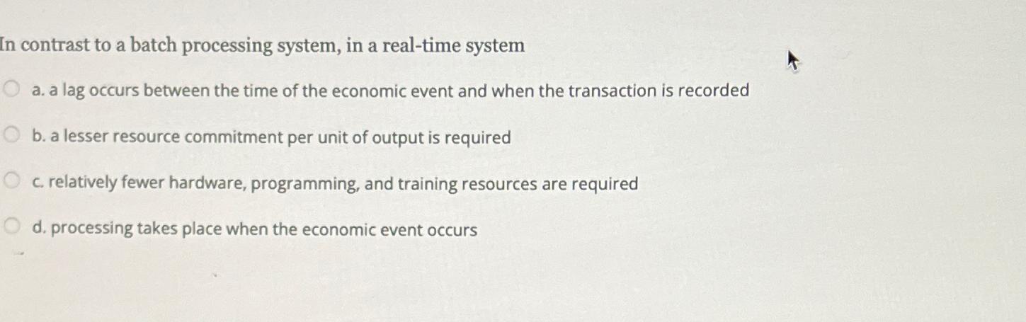 Solved In contrast to a batch processing system, in a | Chegg.com
