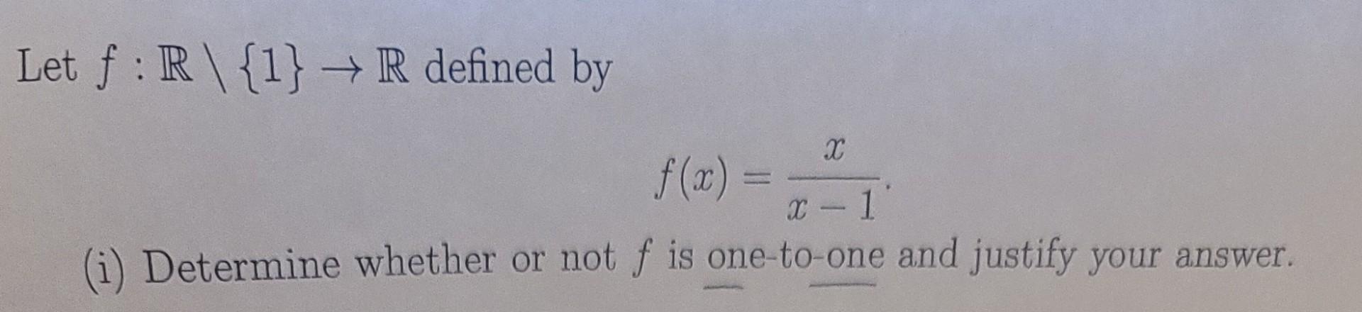 Solved Let f:R\{1}→R defined by f(x)=x−1x. (i) Determine | Chegg.com