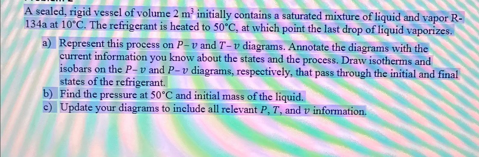 A sealed, rigid vessel of volume 2m3 ﻿initially | Chegg.com