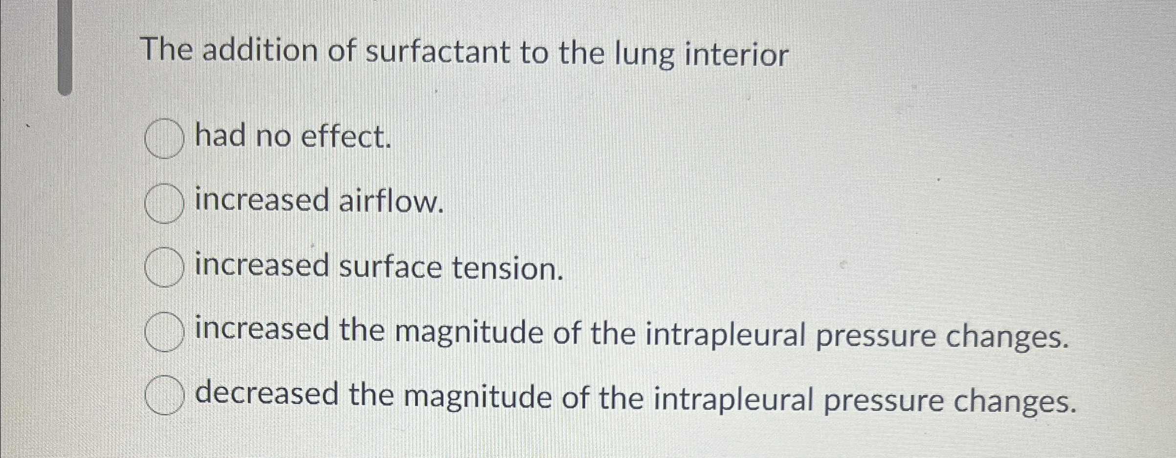 Solved The addition of surfactant to the lung interiorhad no | Chegg.com