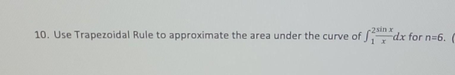 Solved 10. Use Trapezoidal Rule to approximate the area | Chegg.com