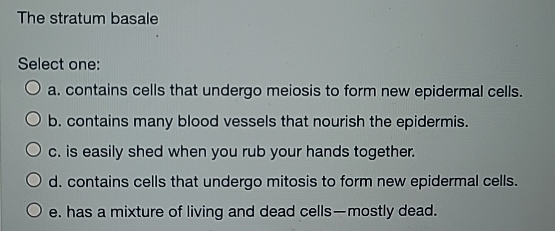 Solved The stratum basaleSelect one: ﻿a. ﻿contains cells | Chegg.com