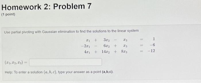 Solved Homework 2: Problem 7 (1 point) Use partial pivoting | Chegg.com