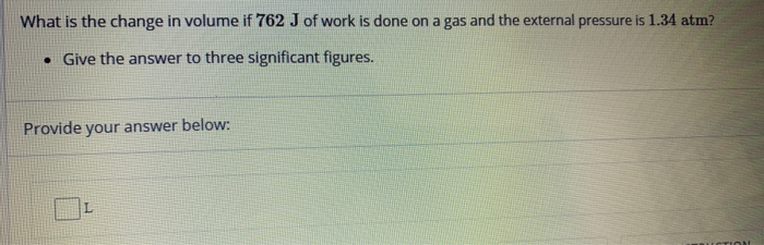 Solved What is the change in volume if 762 J of work is done | Chegg.com