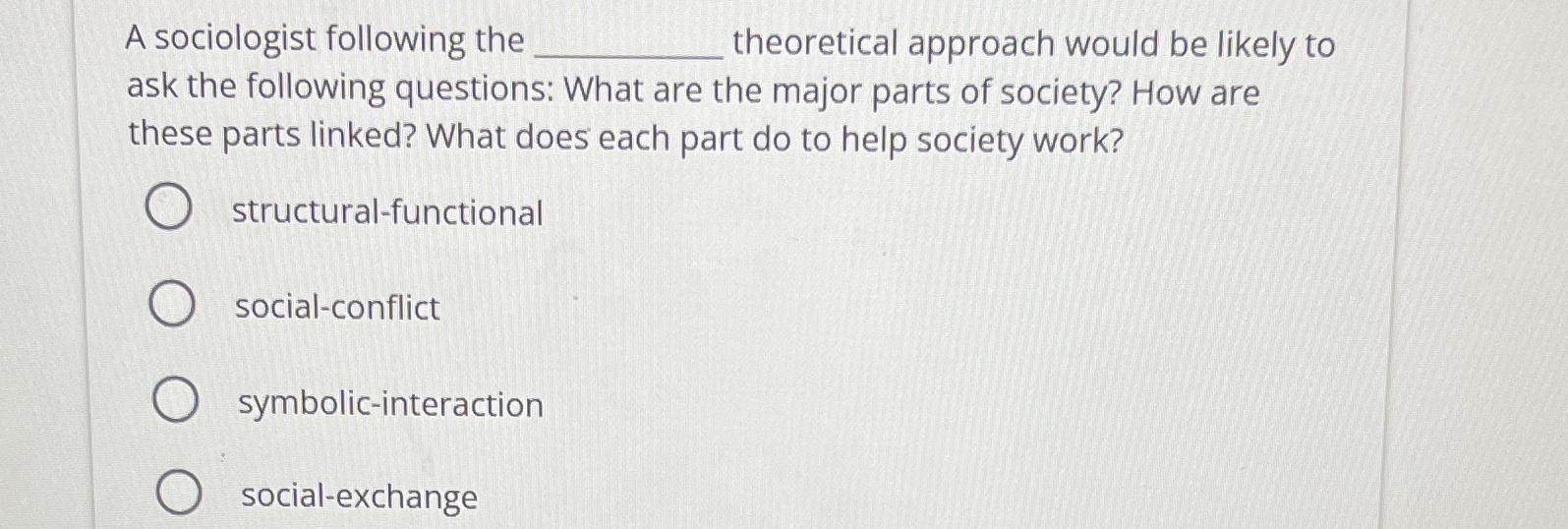 Solved A sociologist following the theoretical approach | Chegg.com