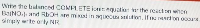 Solved Write the balanced COMPLETE ionic equation for the | Chegg.com