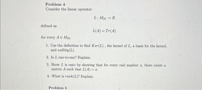 Solved Problem 4 Consider the linear operator L:M33→R | Chegg.com