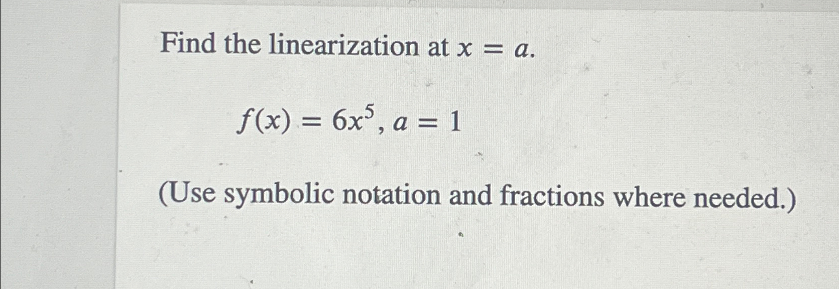 Solved Find the linearization at x=a.f(x)=6x5,a=1(Use | Chegg.com