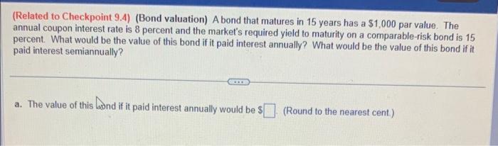 Solved (Related to Checkpoint 9.4) (Bond valuation) A bond | Chegg.com