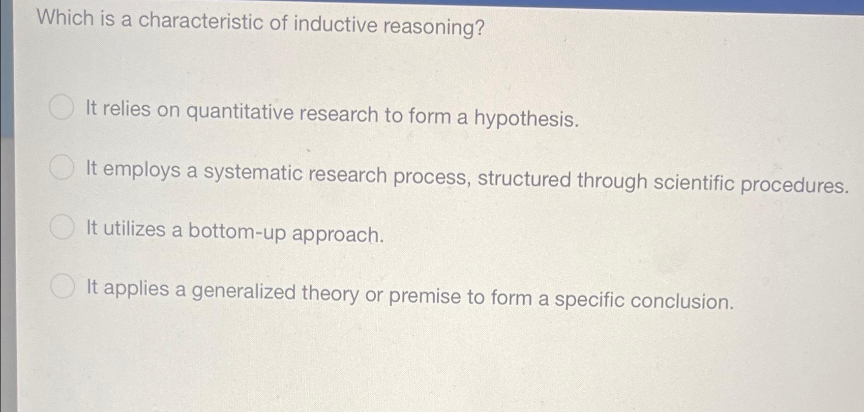 Solved Which is a characteristic of inductive reasoning?It | Chegg.com