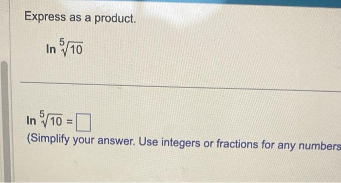 Solved Express as a product. ln510 ln510= (Simplify your | Chegg.com