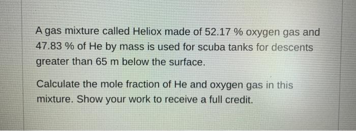 Solved A gas mixture called Heliox made of 52.17 % oxygen | Chegg.com