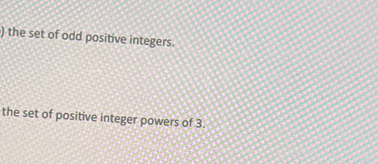 Solved the set of odd positive integers.the set of positive | Chegg.com