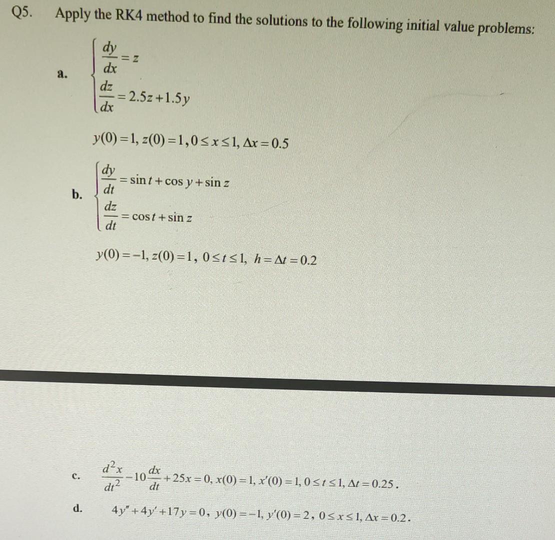 Solved Q5. Apply the RK4 method to find the solutions to the | Chegg.com
