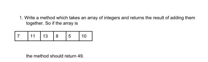 Solved 1. Write a method which takes an array of integers | Chegg.com