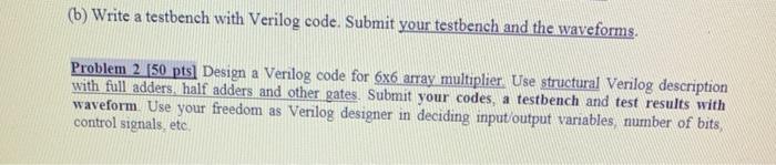 Solved (b) Write a testbench with Verilog code. Submit your | Chegg.com