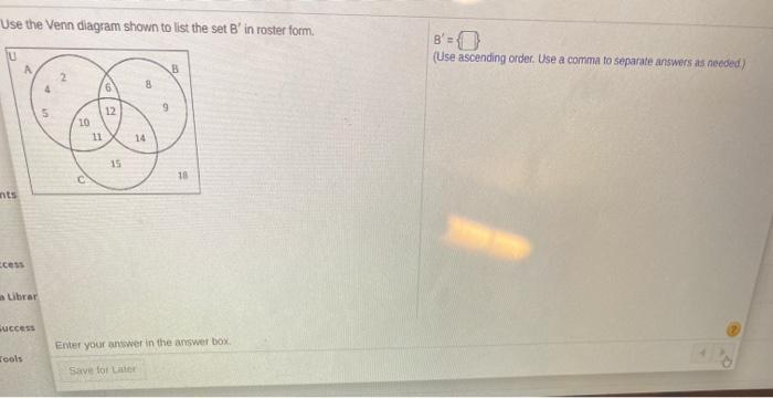 Solved Use the Venn diagram shown to list the set B' in | Chegg.com