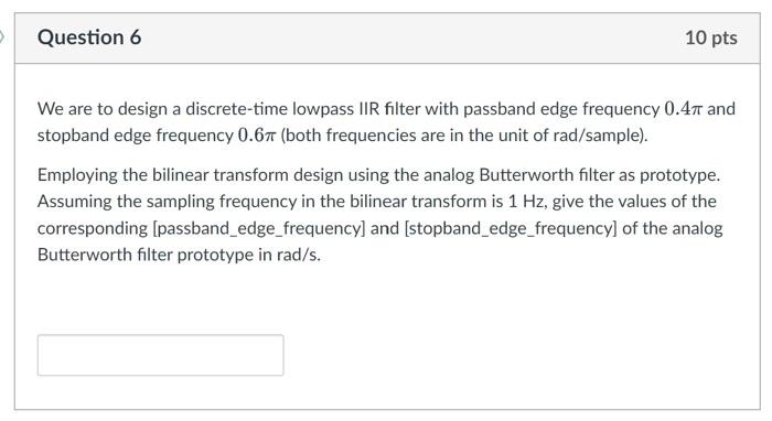 Solved We are to design a discrete-time lowpass IIR filter | Chegg.com
