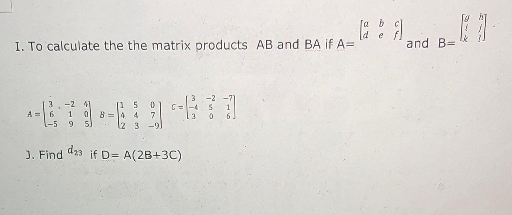 Solved I. To calculate the the matrix products AB and BA if | Chegg.com