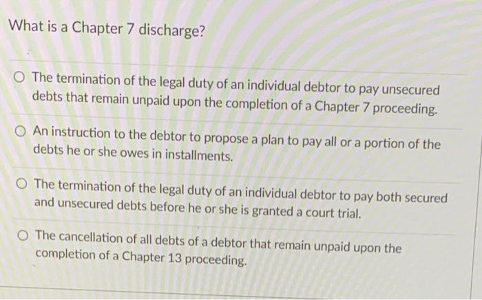 Solved What is a Chapter 7 discharge? O The termination of | Chegg.com