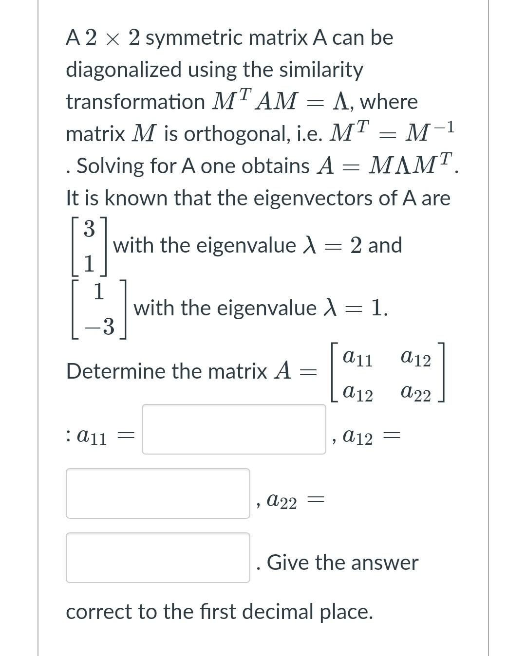 Solved A2 x 2 symmetric matrix A can be diagonalized using | Chegg.com