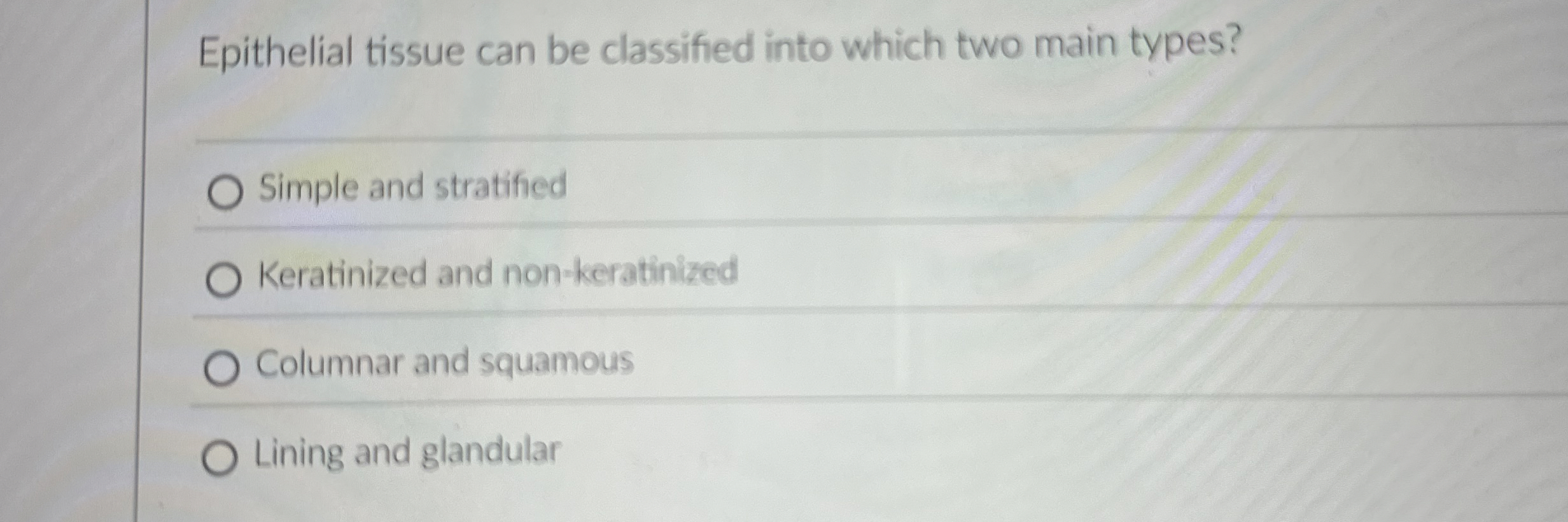 Solved Epithelial tissue can be classified into which two | Chegg.com