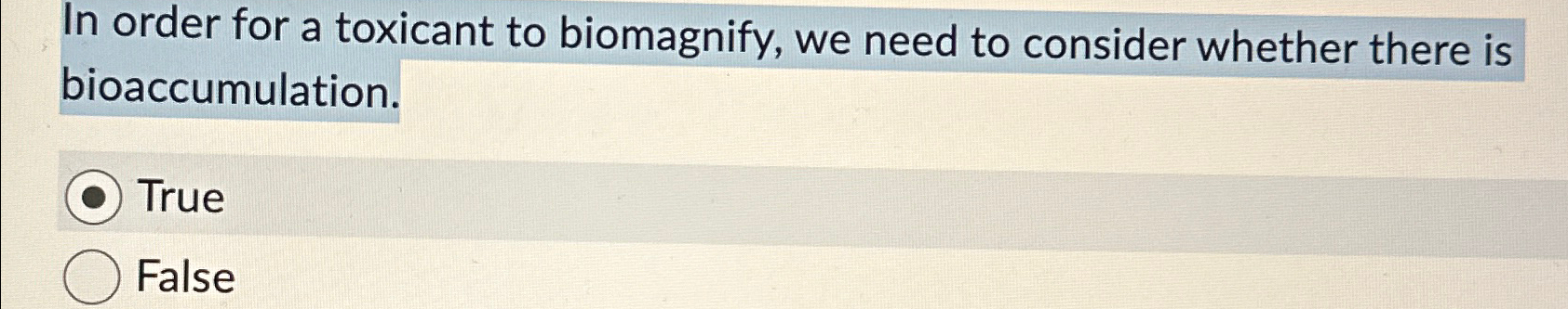 Solved In order for a toxicant to biomagnify, we need to | Chegg.com