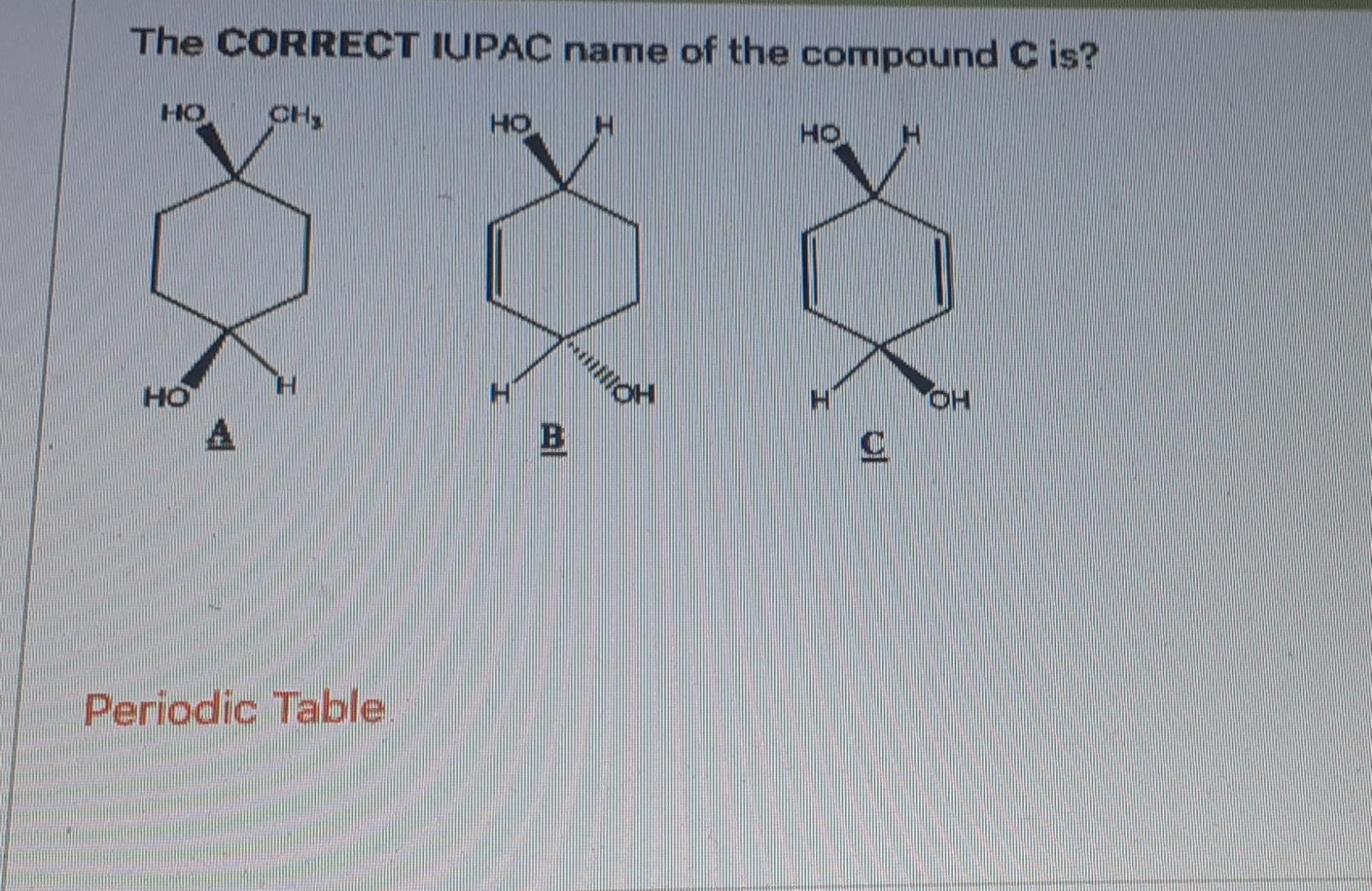 The CORRECT IUPAC name of the compound C is? Periodic | Chegg.com