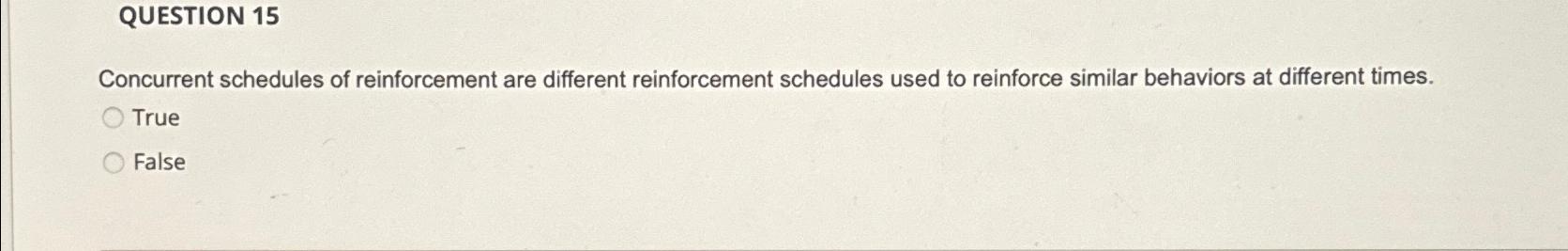 Solved QUESTION 15Concurrent schedules of reinforcement are | Chegg.com