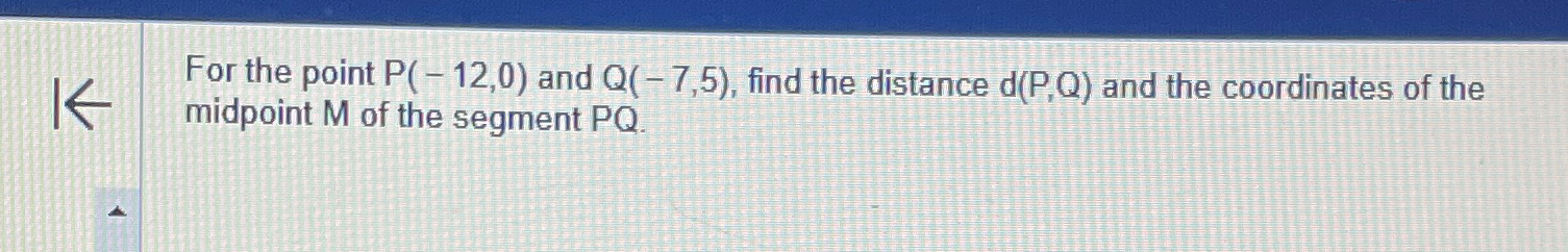 Solved For the point P(-12,0) ﻿and Q(-7,5), ﻿find the | Chegg.com