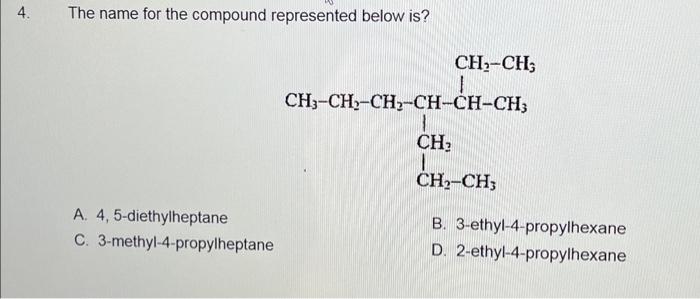 Solved 4. The name for the compound represented below is? A. | Chegg.com
