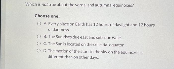 Which is not true about the vernal and autumnal | Chegg.com