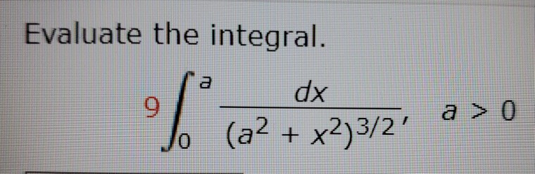 Solved Evaluate the integral. dx (2 + x2)3/2' a 0 | Chegg.com
