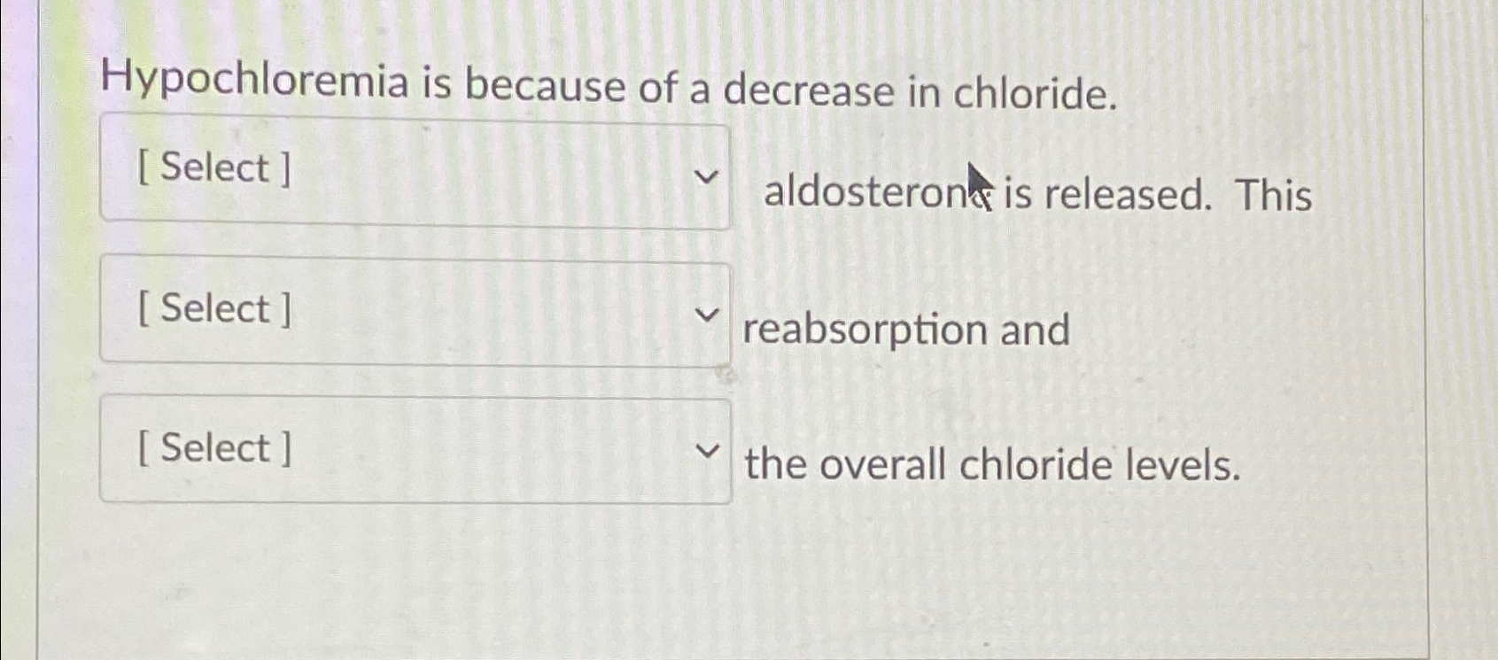 Solved Hypochloremia Is Because Of A Decrease In Chloride